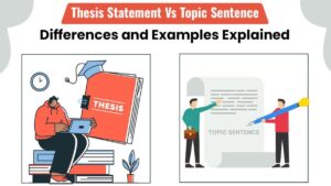 Thesis Statement Vs Topic Sentence – Differences and Examples Explained