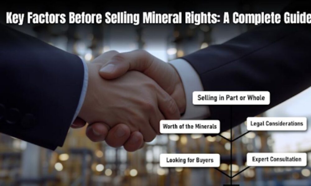 Key Factors Before Selling Mineral Rights: A Complete Guide