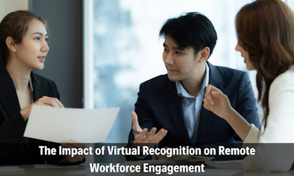 The Impact of Virtual Recognition on Remote Workforce Engagement