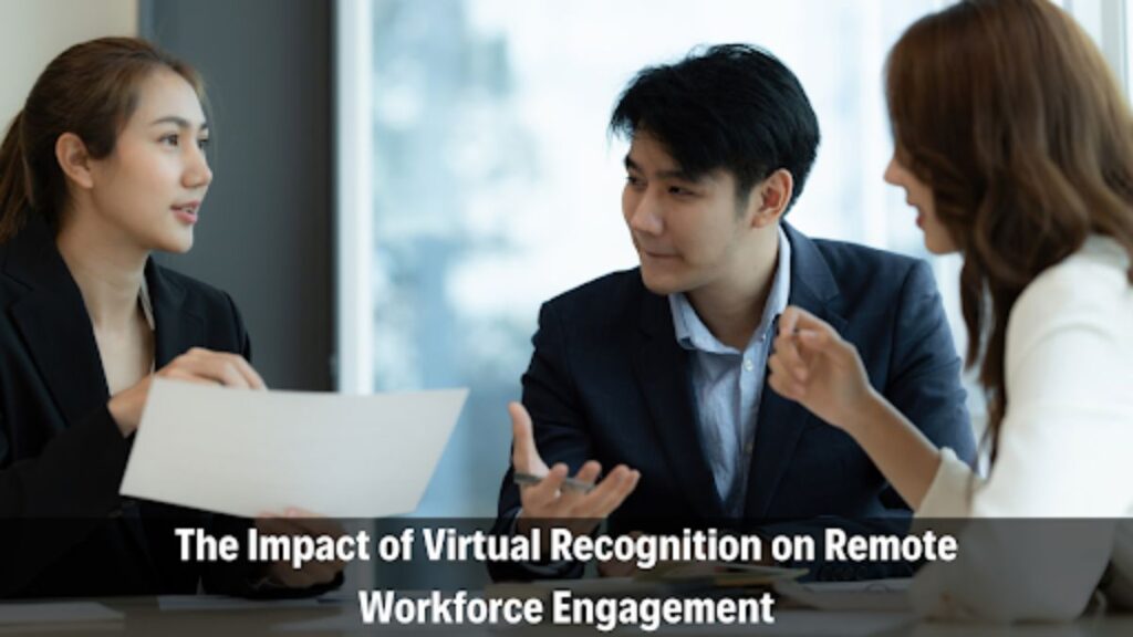 The Impact of Virtual Recognition on Remote Workforce Engagement