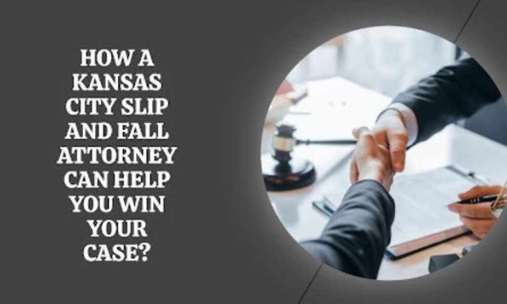 How a Kansas City Slip and Fall Attorney Can Help You Win Your Case?